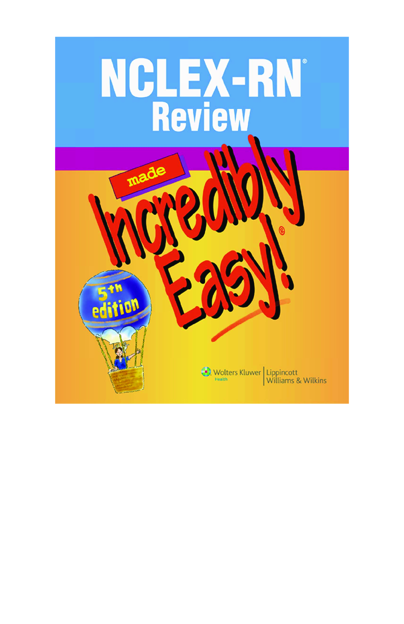 Lippincott NCLEX RN Review Made Incredibly Easy! Incredibly Easy ... Lippincott NCLEX RN Review Made Incredibly Easy! Incredibly Easy ...