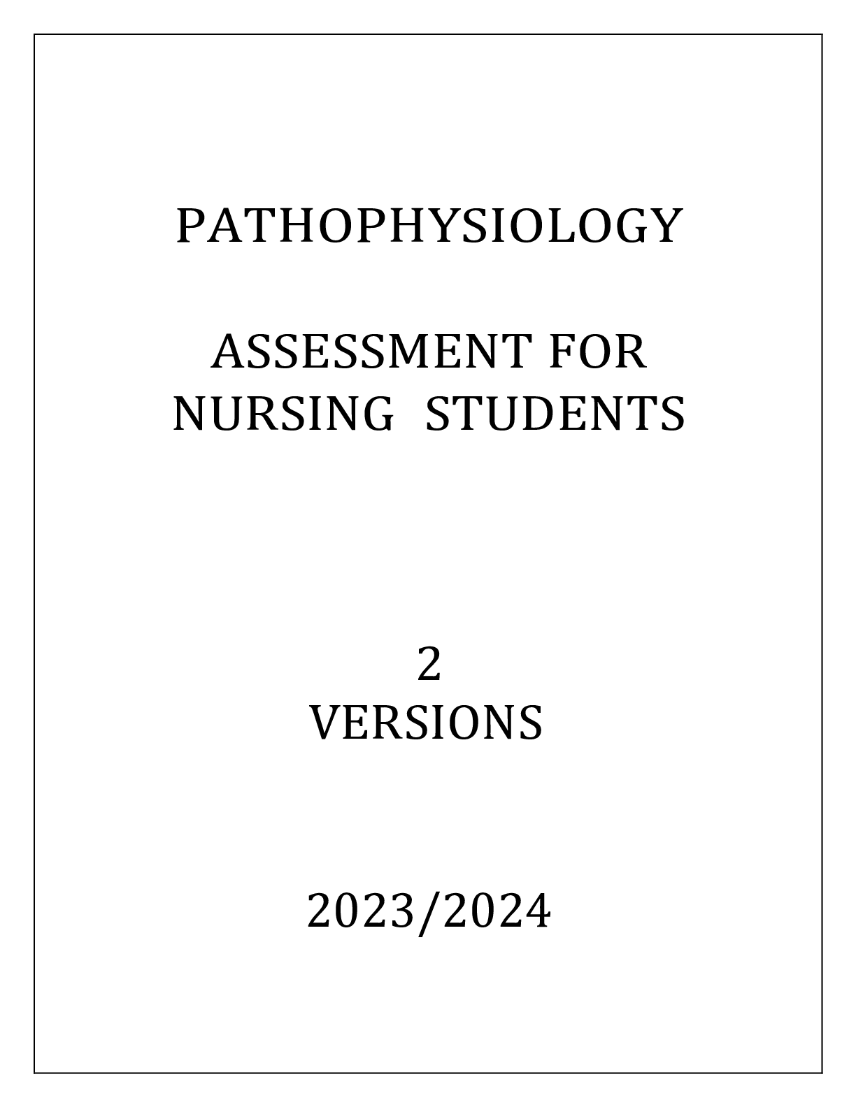 PATHOPHYSIOLOGY ASSESSMENT FOR NURSING STUDENTS 2 VERSIONS - Scholarfriends
