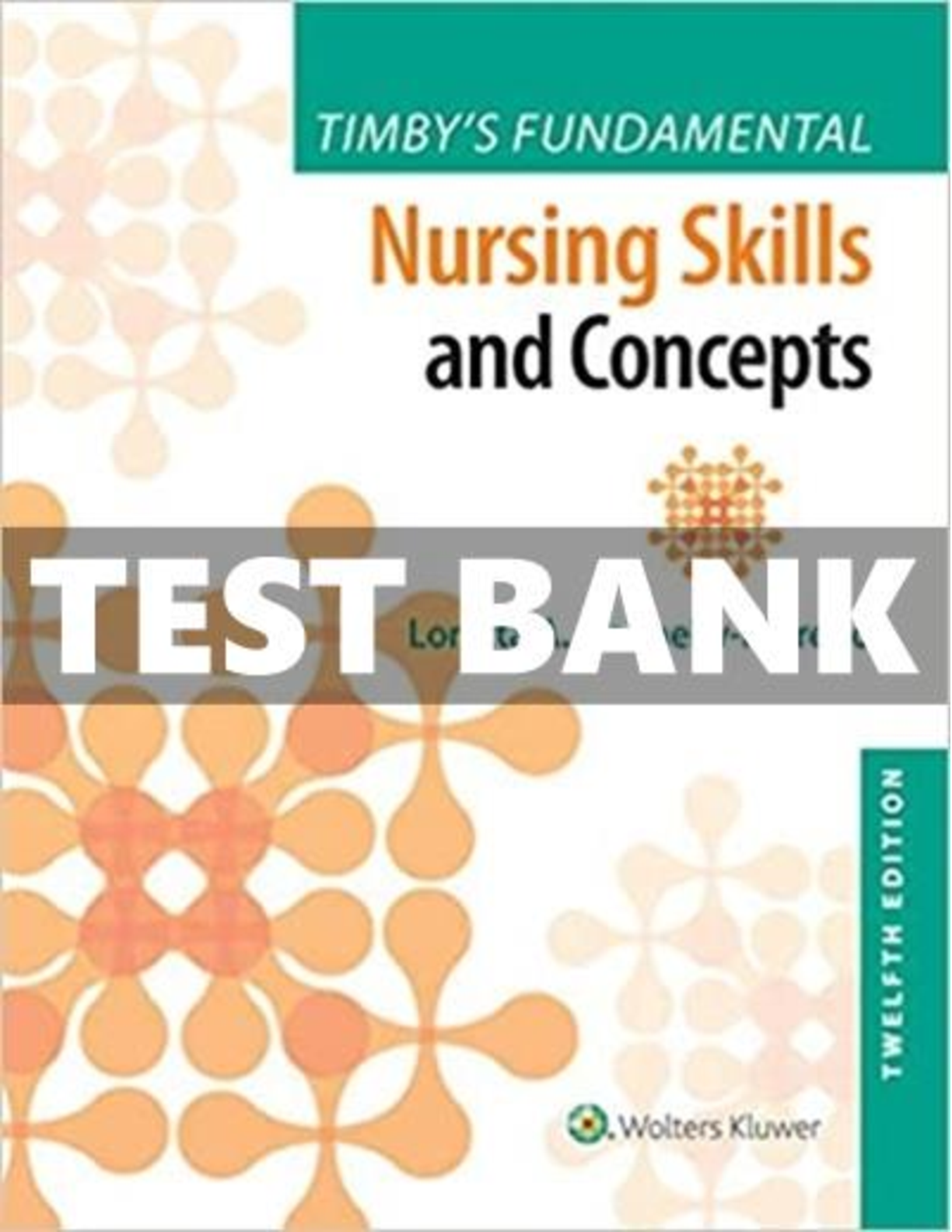 TIMBYS FUNDAMENTALS NURSING SKILLS AND CONCEPTS 12TH EDITION TEST BANK ...