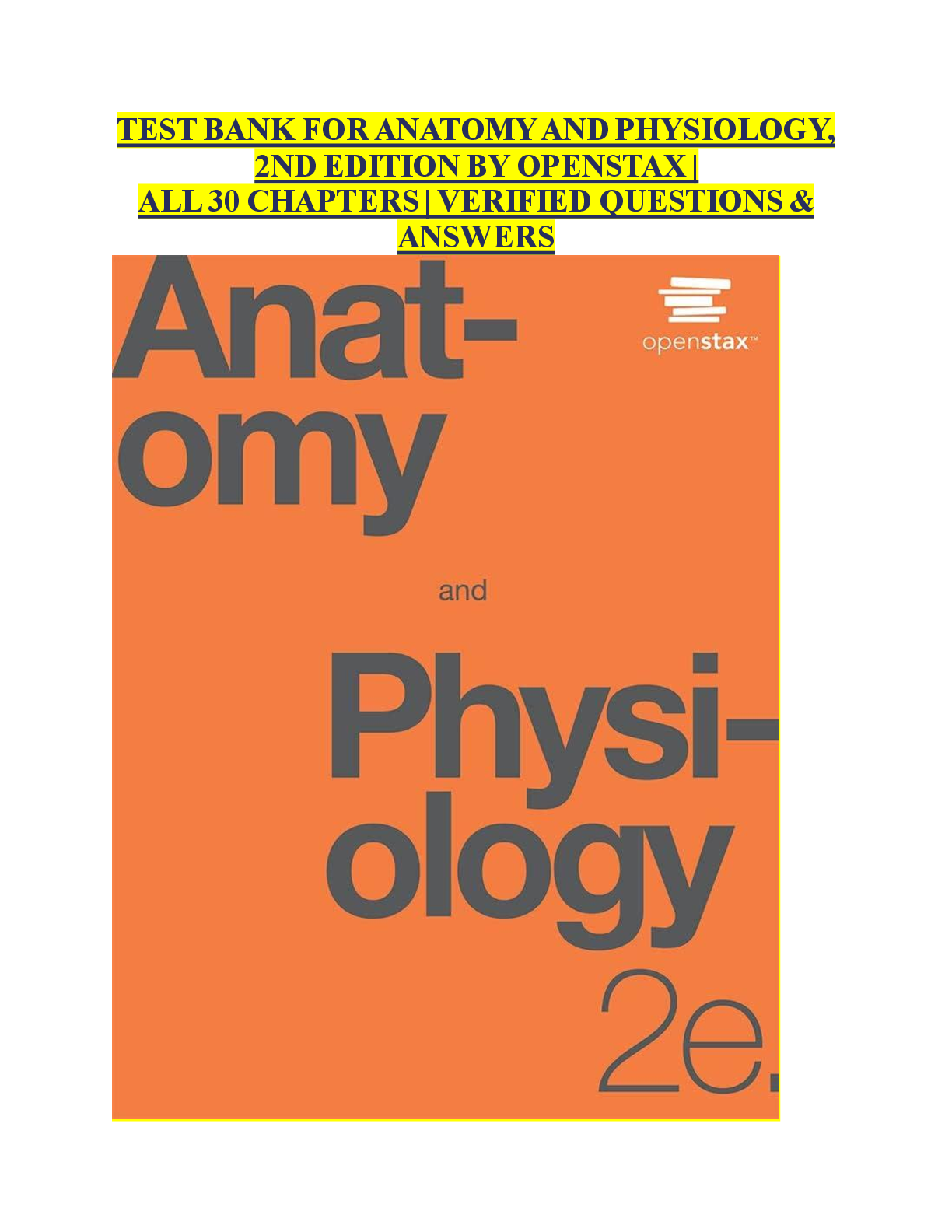 TEST BANK FOR ANATOMY AND PHYSIOLOGY, 2ND EDITION BY OPENSTAX | ALL 30 ...