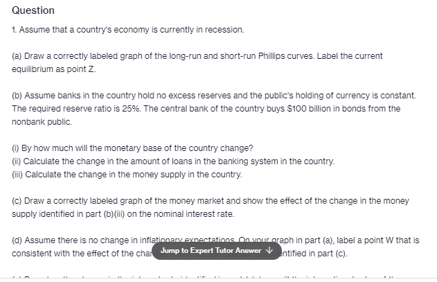 Business Economics 1. Assume that a country's economy is currently in ...