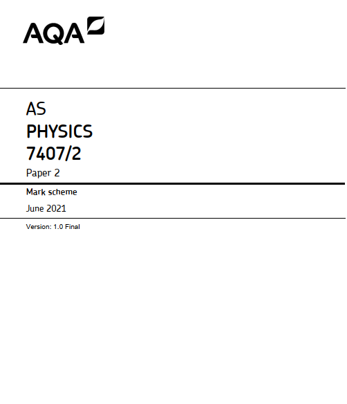 AQA_AS PHYSICS 7407/2 Paper 2 Mark scheme June 2021 Version: 1.0 Final