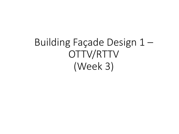 Building Facade Design I - OTTV & RTTV (Week 3) City University of Hong Kong CIVIL DEPA GE2327