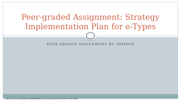 539597530-Peer-graded-Assignment-Strategy-Implementation-Plan-for-E-Types.pptx Helpful Unhelpful ...