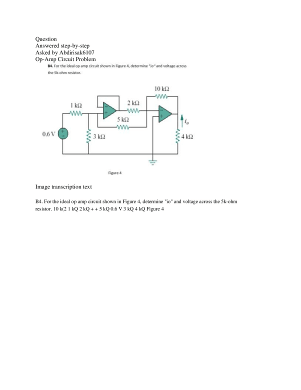 B4. For the ideal op amp circuit shown in Figure 4, determine "io" and voltage across the 5k-ohm ...